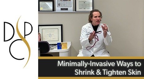 Minimally-Invasive Ways to Shrink and Tighten Skin - Dr. Steven Davis