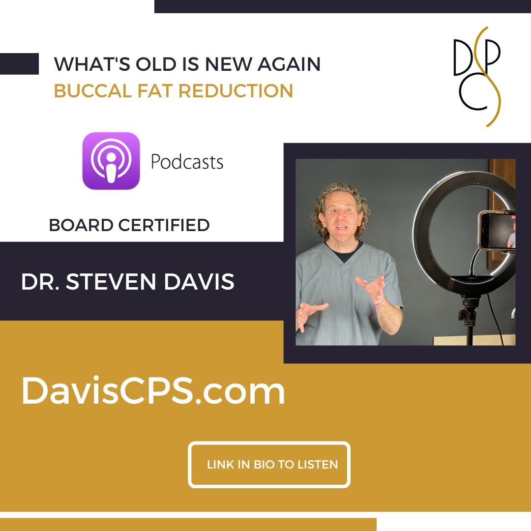 What's Old is New Again - Buccal Fat Reduction - Dr. Steven Davis