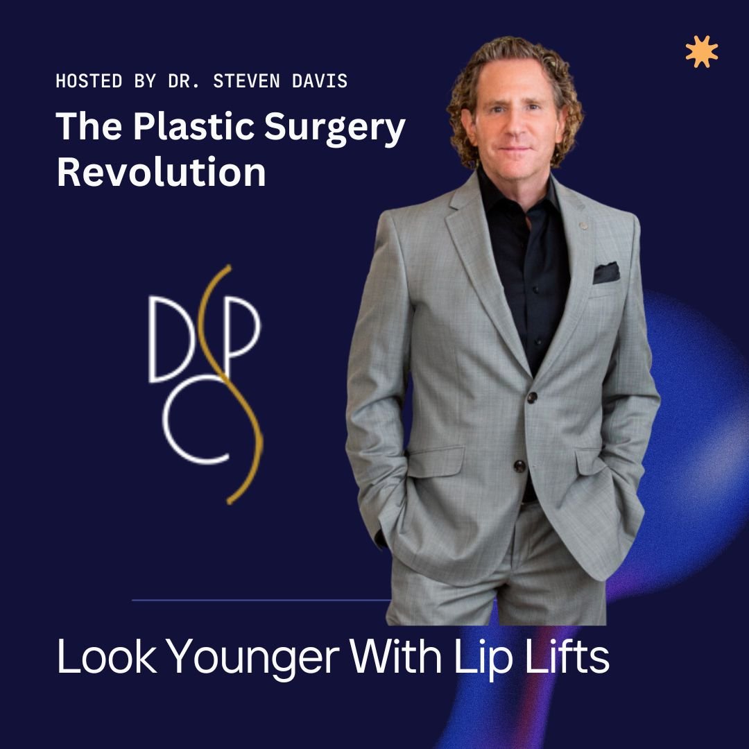 Look Younger With Lip Lifts - Dr. Steven Davis