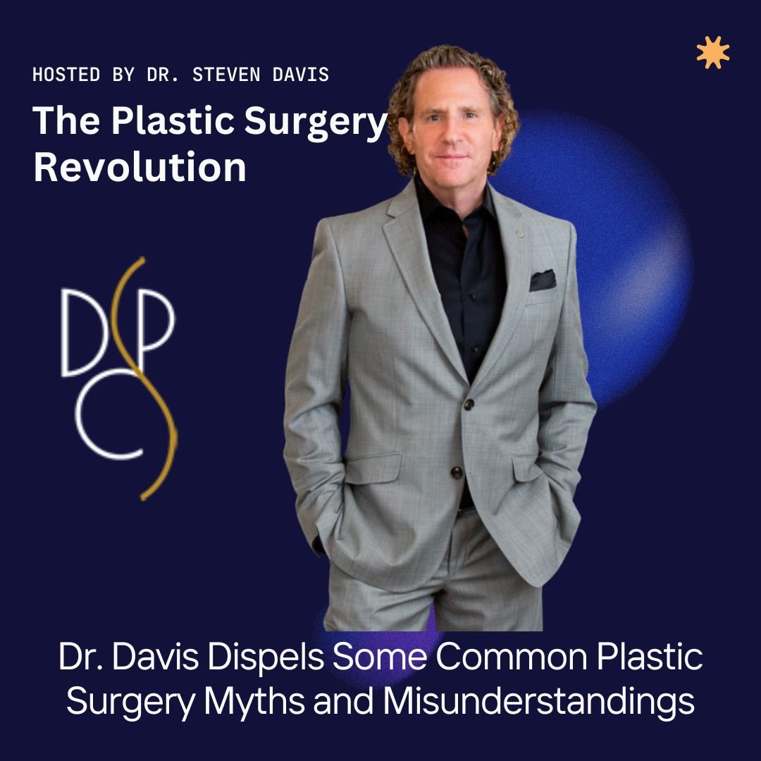 Dr. Davis Dispels Plastic Surgery Myths and Misunderstandings - Dr ...